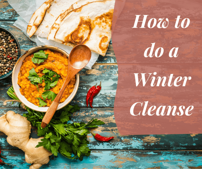 How to do a Wintertime Cleanse - The Shakti School